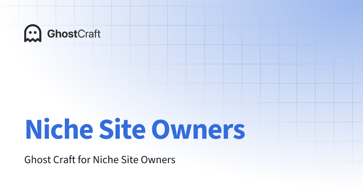 Niche Site Owners | Ghost Craft