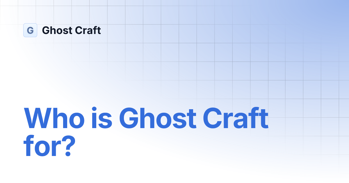 Who is Ghost Craft for? | Ghost Craft