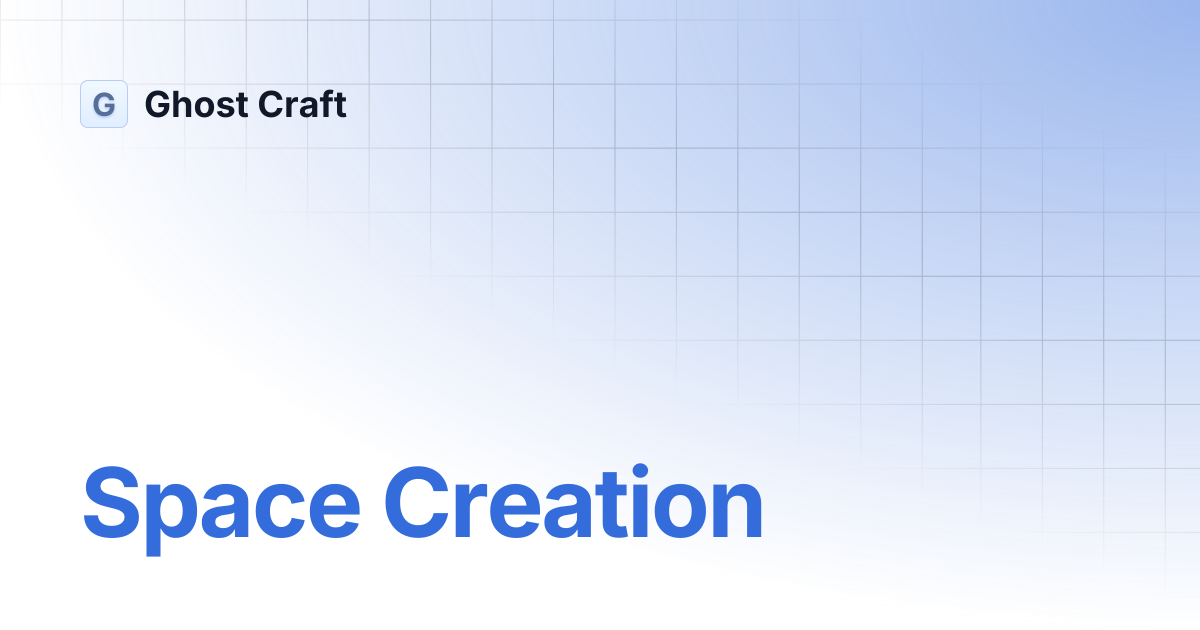 Space Creation | Ghost Craft
